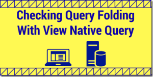 Power BI – Checking Query Folding With View Native Query – Devin Knight